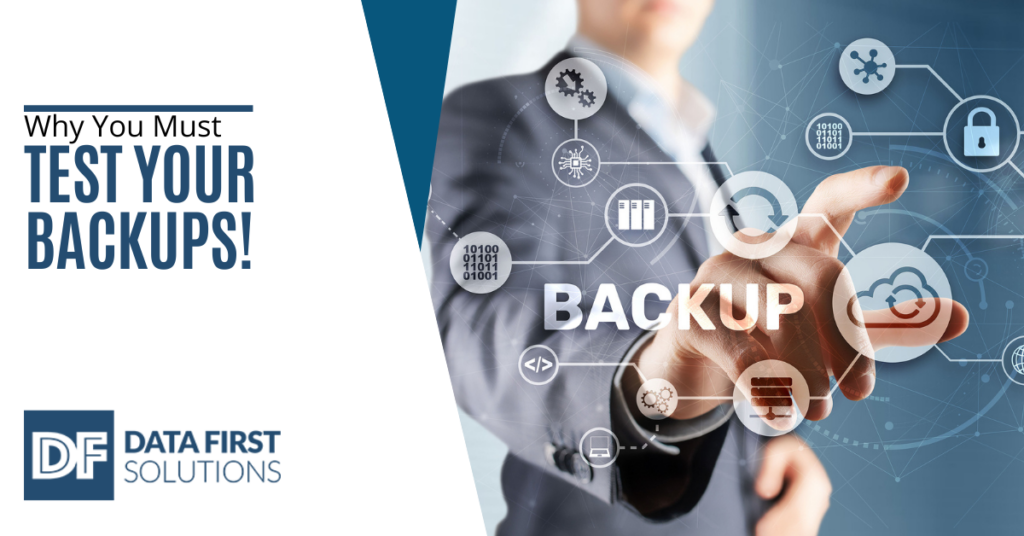 Why You Must Test Your Backups! - Data First Solutions