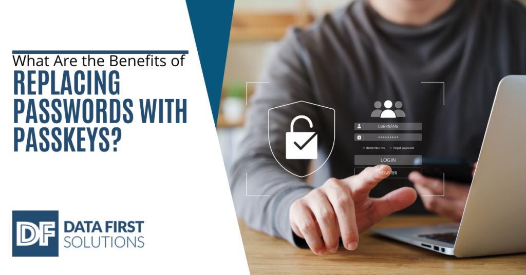 What Are The Benefits Of Replacing Passwords With Passkeys Data