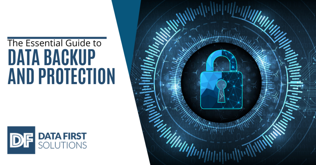 The Essential Guide to Data Backup and Protection - Data First Solutions