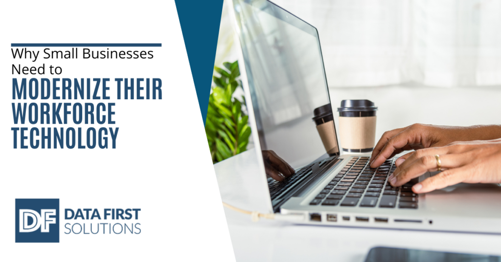 Why Small Businesses Need to Modernize their Workforce Technology ...