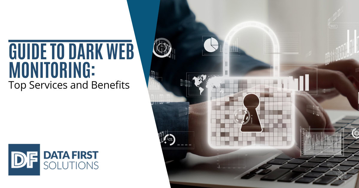 Guide to Dark Web Monitoring: Top Services and Benefits - Data First ...